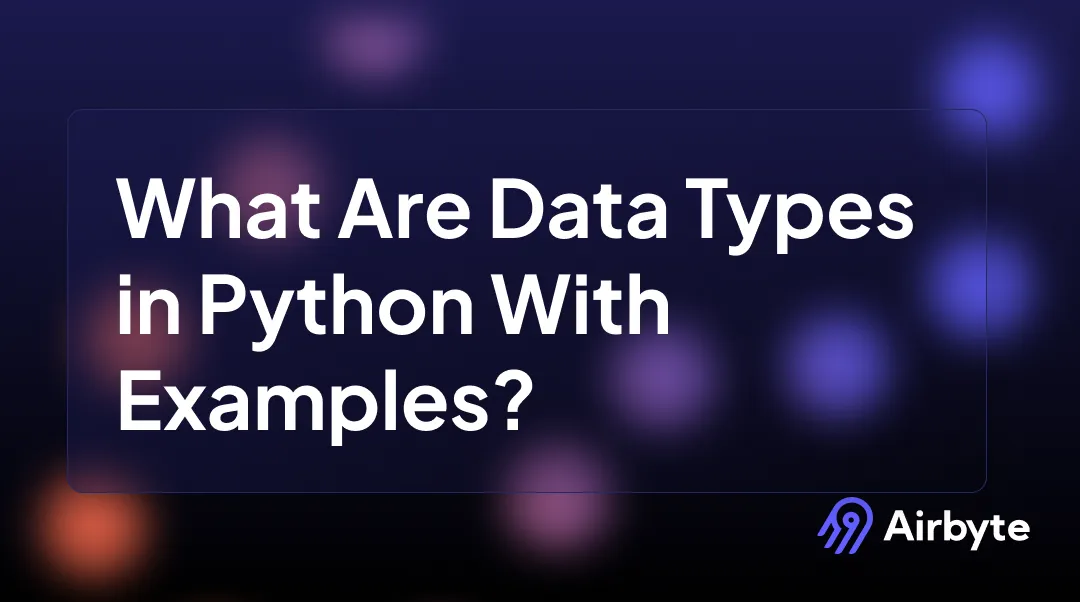 Essential Guide to Python Data Types: Understanding the Basics | Airbyte
